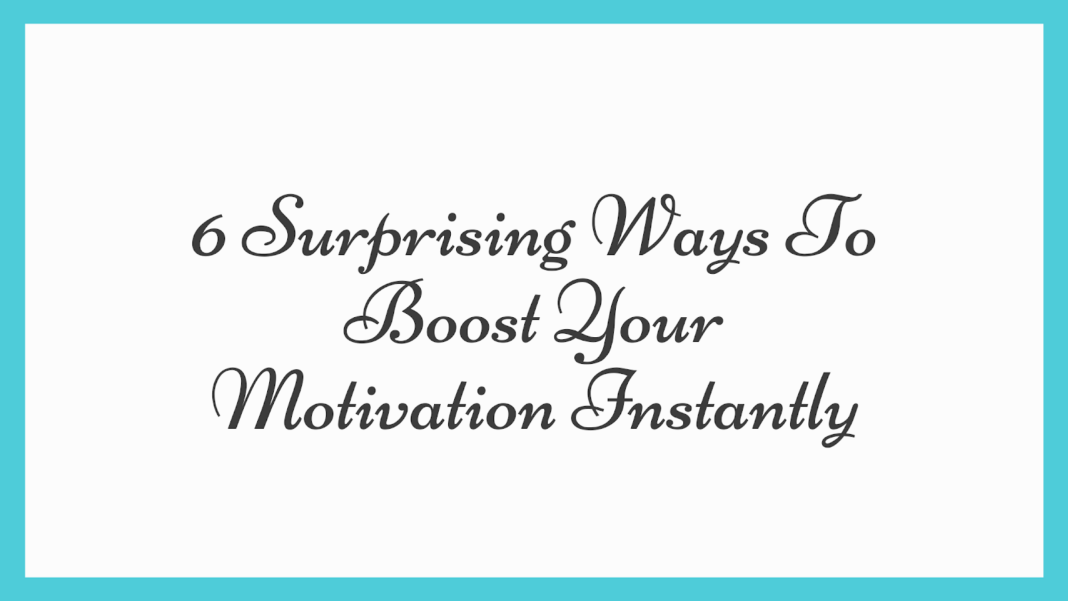 6 Surprising Ways To Boost Your Motivation Instantly » Residence Style